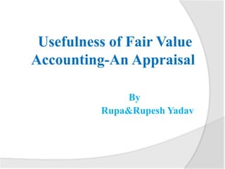 Usefulness of fair value accounting an appraisal | PPTX