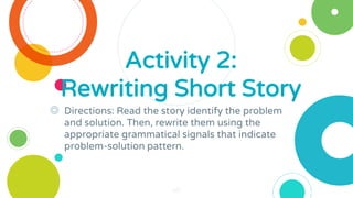 Use grammatical signals that indicate problem and solution.pptx