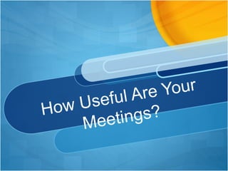 How Useful are meetings? | PPT
