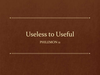 Useless to useful | PPTX