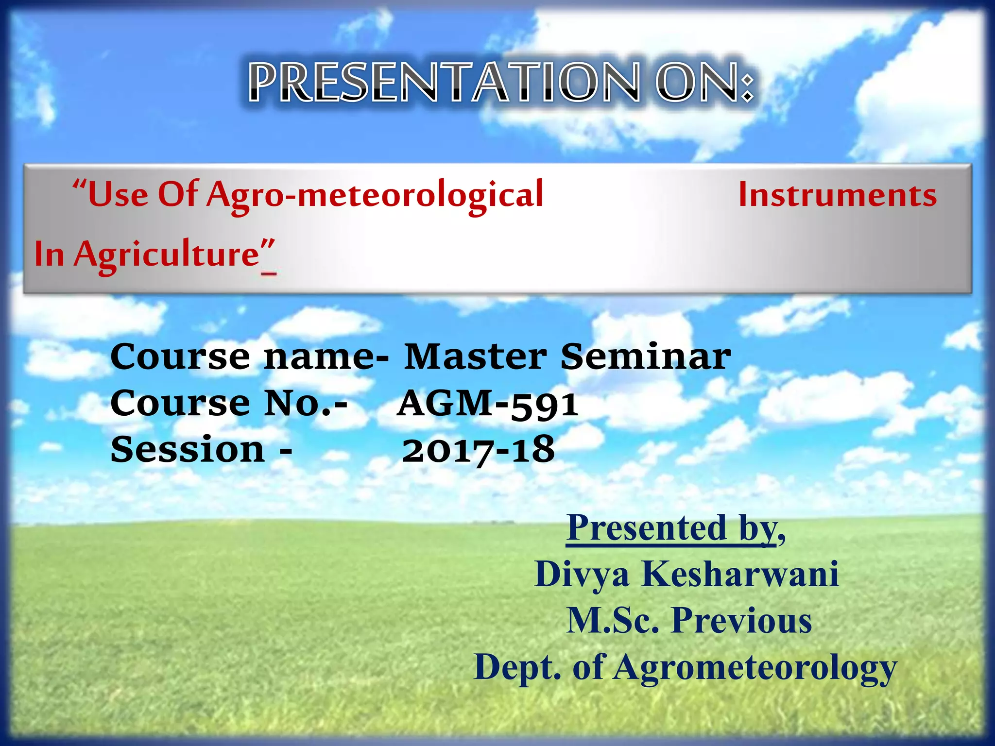 Use of agro meterological instruments in agriculture | PPTX