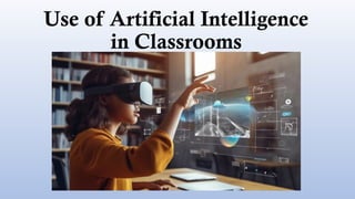 Use of AI in Classrooms For Effective Learning .pptx
