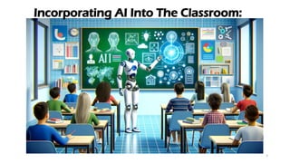 Use of AI in Classrooms For Effective Learning .pptx