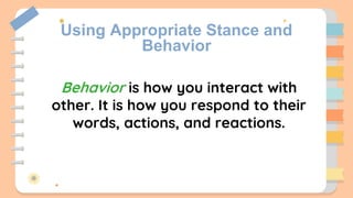 Use of Appropriate Oral Language, Stance, and Behavior - Copy.pptx