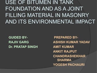 Use of bitumen in tank foundation and as a joint filling material | PPTX