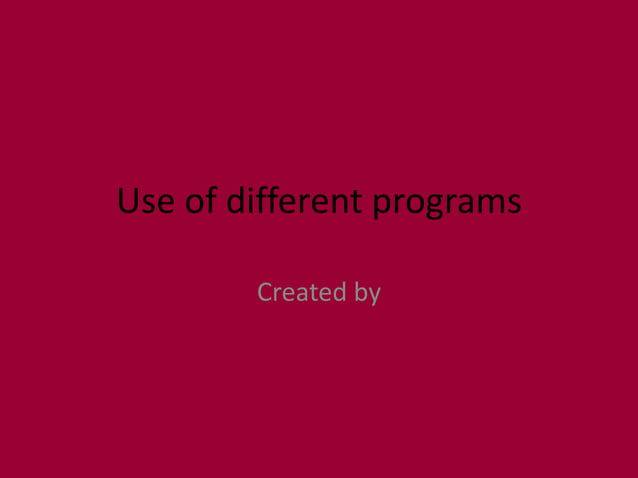 Use of different programs | PPT