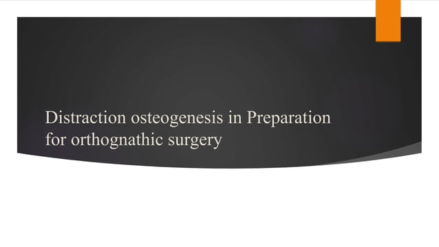 Use of distraction osteogenesis in orthognathic surgery | PPT