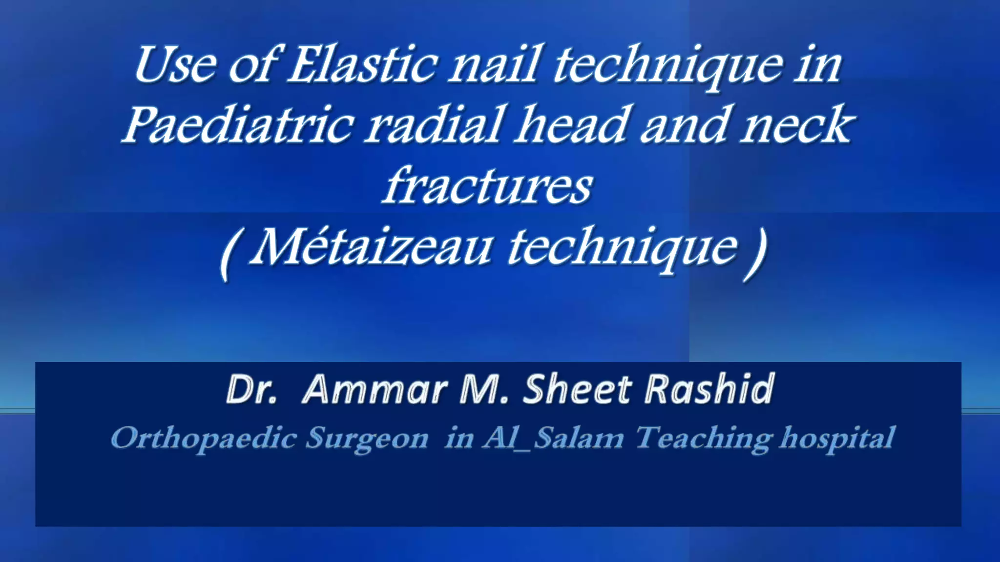 Use of elastic nail techniques in the paediatric radial fracture ,Dr ...