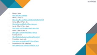 Use office ui fabric react to build beauty with SharePoint | PPTX
