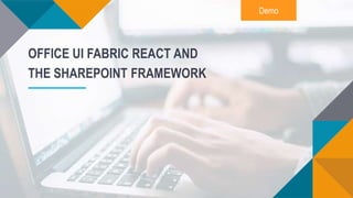 Use Office UI Fabric React to Build Beauty with SharePoint | PPT