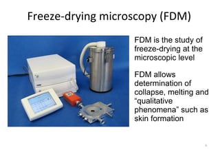 Use Of Freeze Drying Microscopy To Determine Critical Parameters | PPT