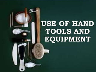 Use of hand tools and equipment | PPTX