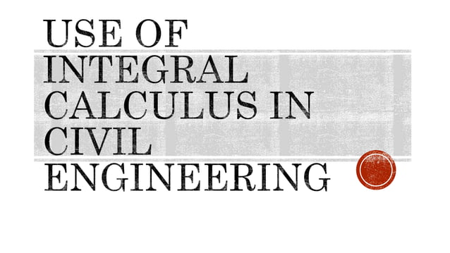 Use of integral calculus in engineering | PPTX