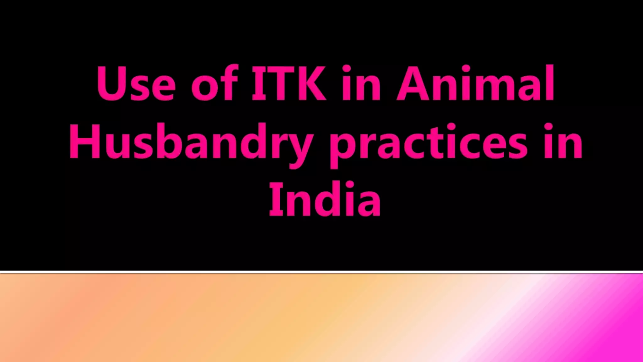 Use of ITK in animal husbandry practices in India | PPTX