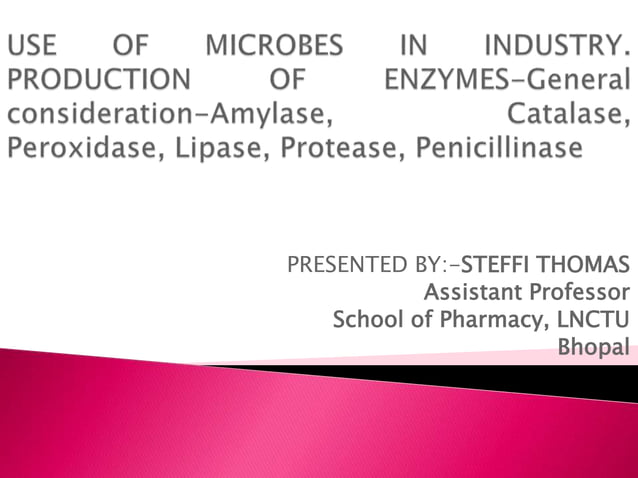 Use of microbes in industry. Production of enzymes-General consideration-Amylase, Catalase ...