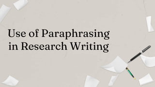 Use of paraphracing in Research Writing.pptx