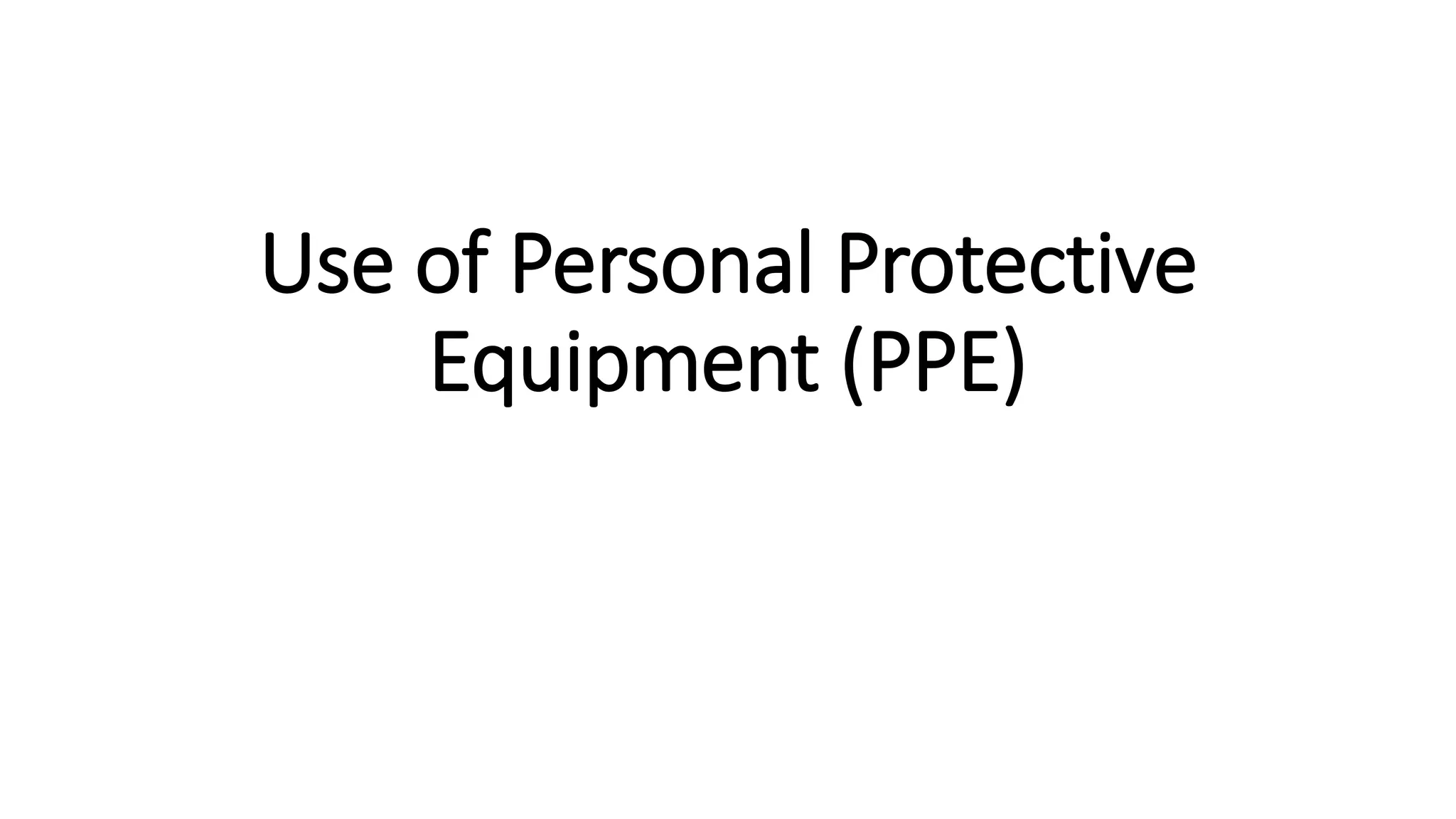 Use of Personal Protective Equipment (PPE).pptx