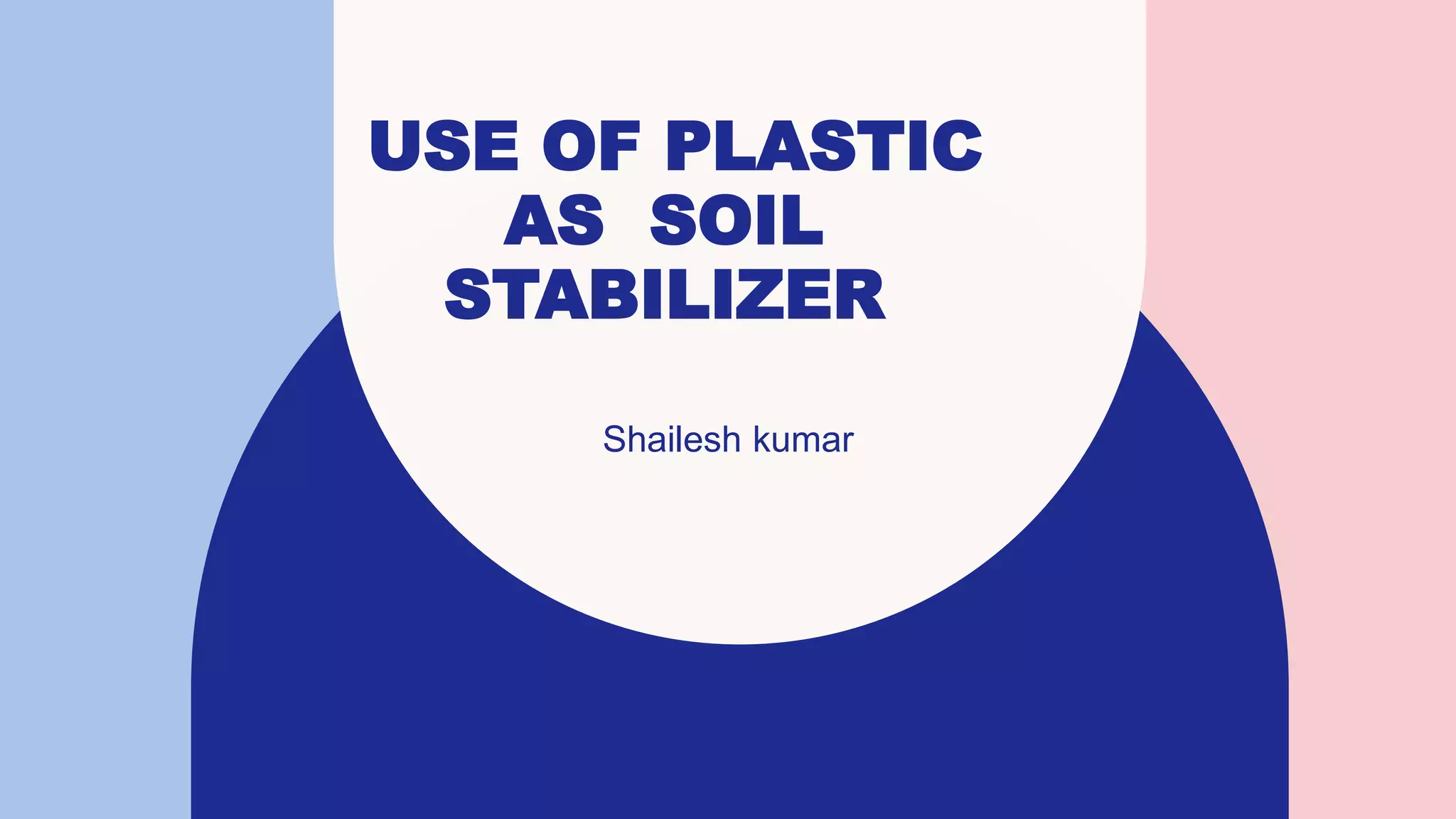 USE OF PLASTIC AS SOIL STABILIZER( Shailesh kumar 19ESKCE107).pptx