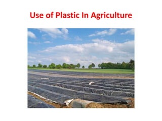Use of plastic in agriculture | PPTX