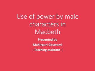 Use of power by male characters macbeth | PPTX