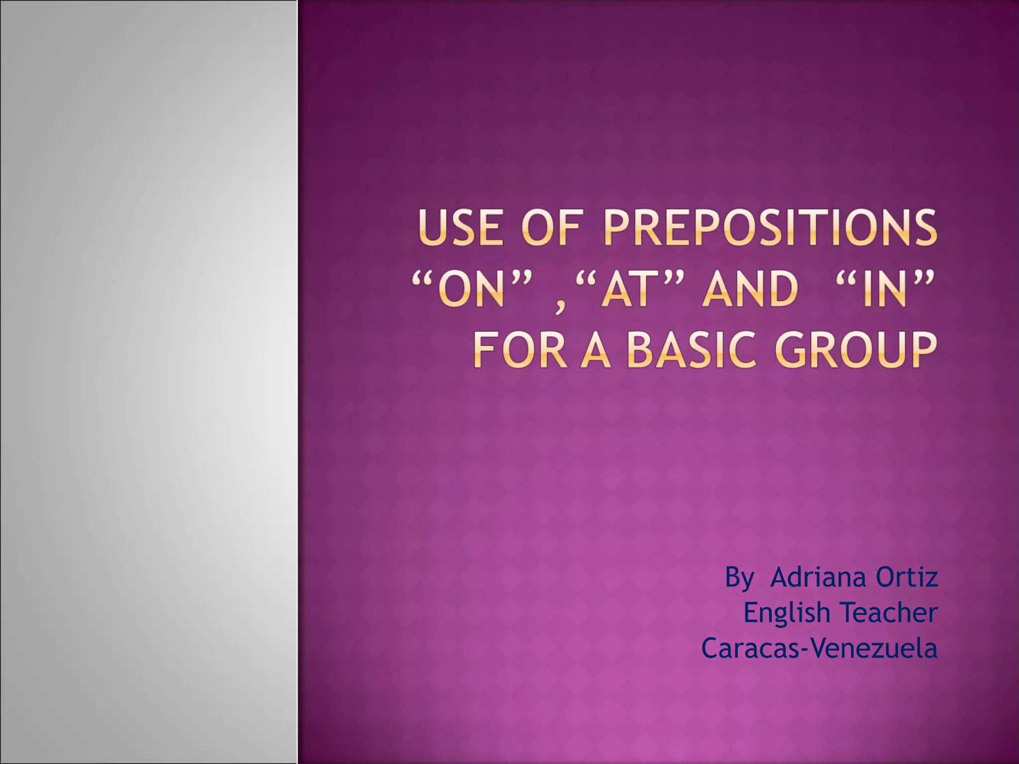Use of prepositions "In" , "On" and "At". | PPT
