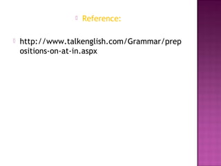 Use of prepositions "In" , "On" and "At". | PPT