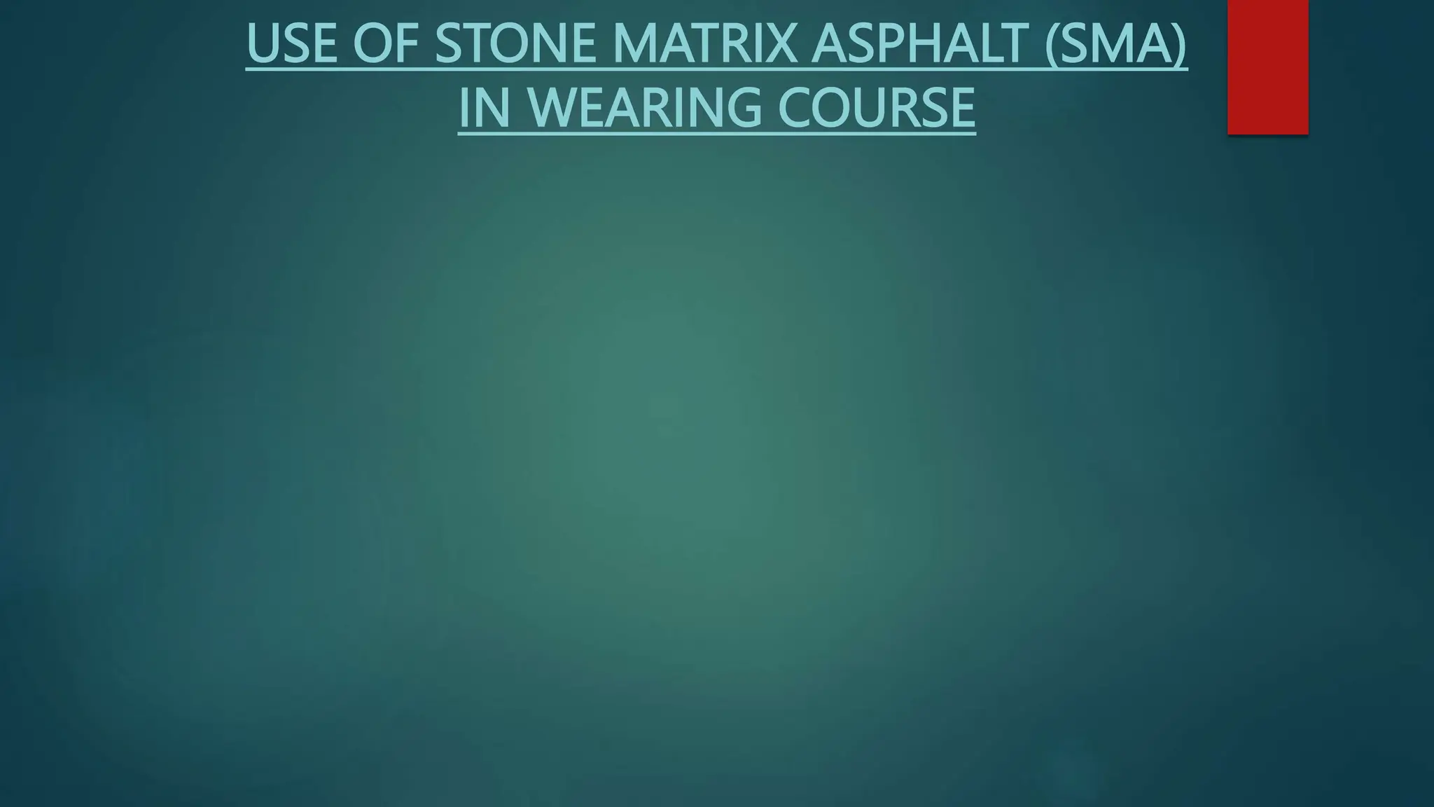 USE OF STONE MATRIX ASPHALT (SMA).pptx