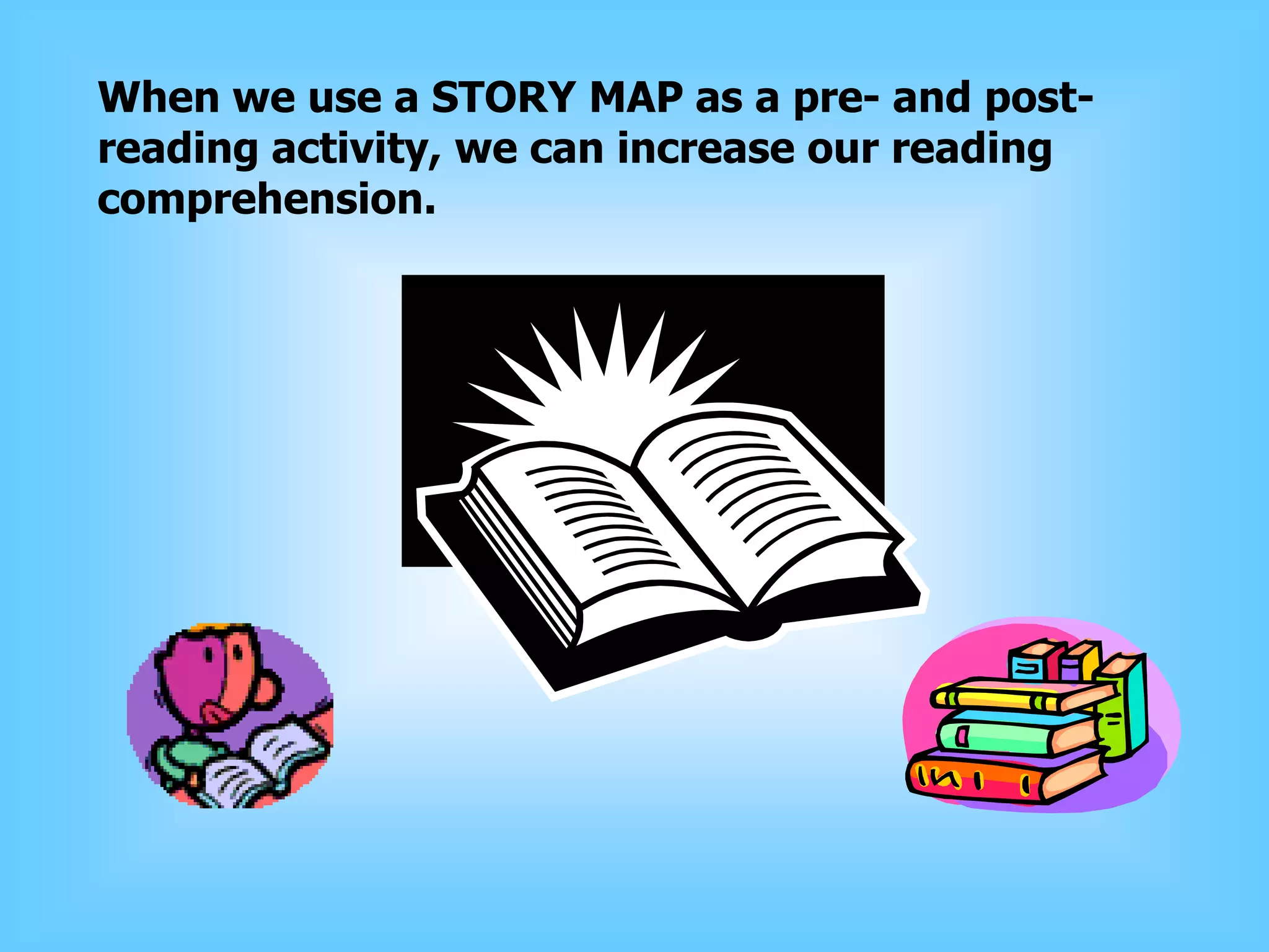 Use of story maps to increase rding comp | PPTX | Books and Literature