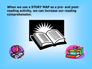 Use of story maps to increase rding comp | PPTX | Books and Literature