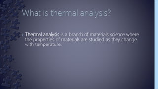 Use of thermal analysis | PPT