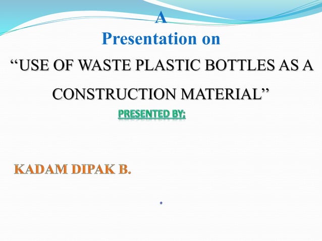 Use of waste plastic bottles as a construction material | PPTX | Home Improvement | Home & Garden