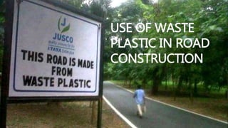 Use of waste plastic in road construction | PPTX