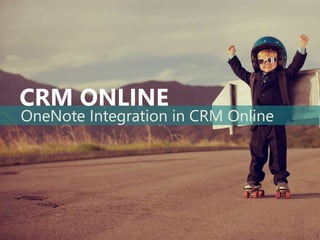 Setup OneNote Integration in Microsoft Dynamics CRM Online | PPT