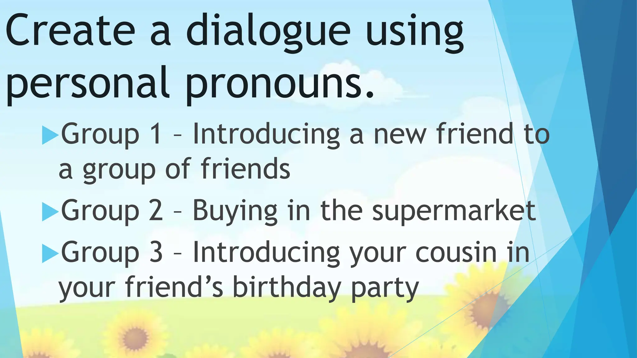 Use personal pronouns - I_We, You, He_She_They, It in dialogues..pptx