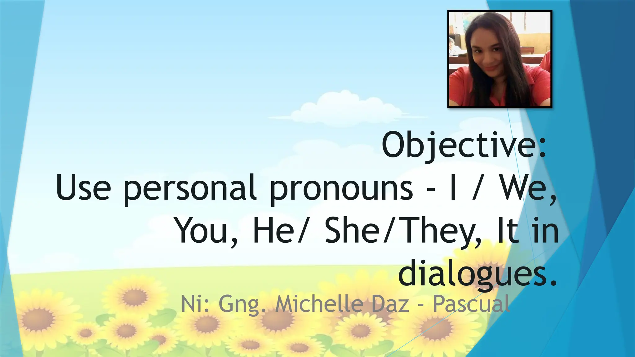 Use personal pronouns - I_We, You, He_She_They, It in dialogues..pptx