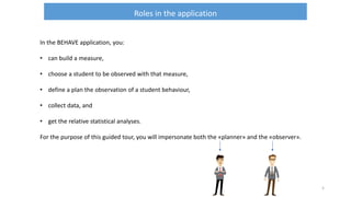 BEHAVE application - Guided tour | PPT | Free Download