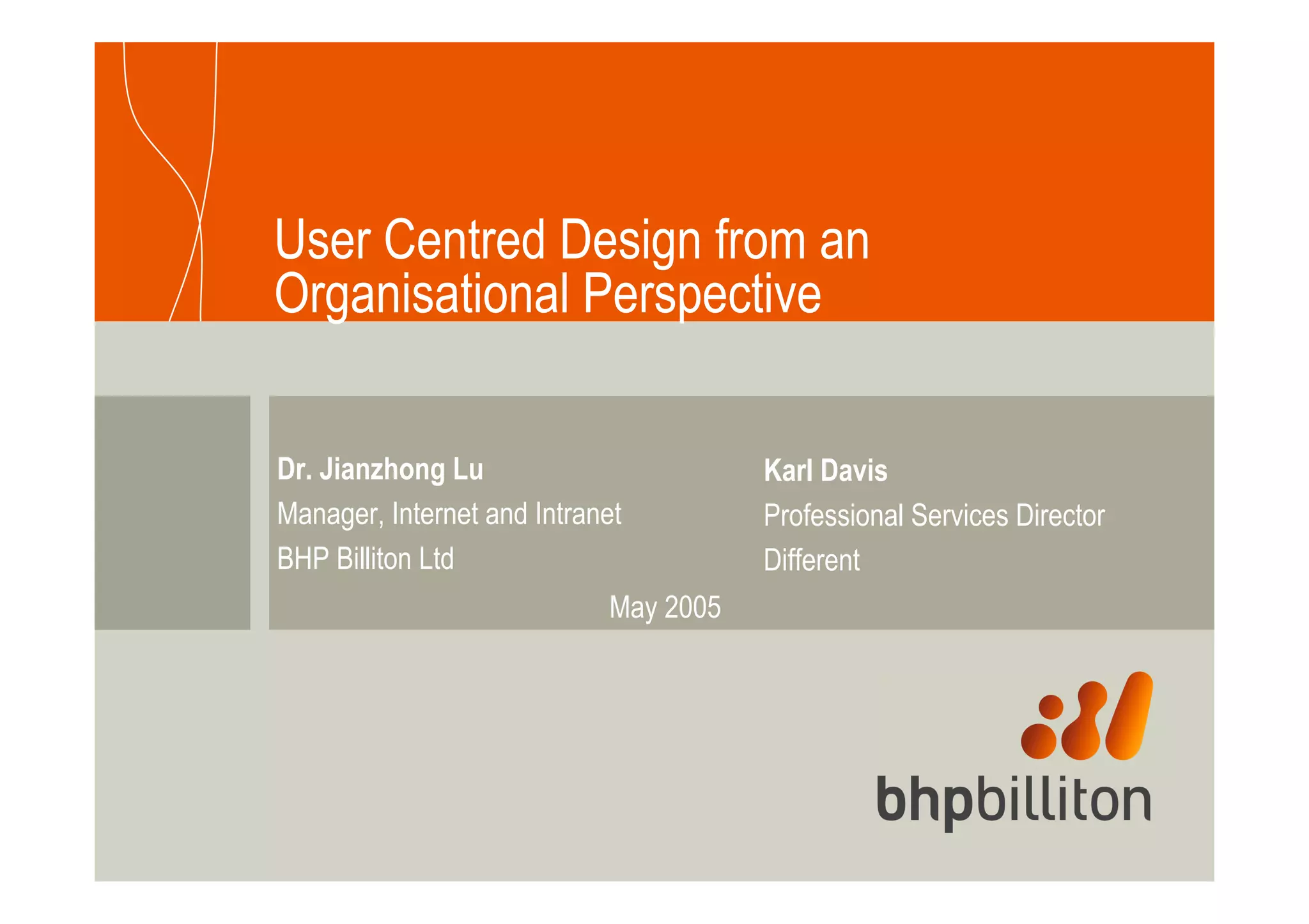 User Centred Design From An Organisational Perspective by Dr Jianzhong Lu and Karl Davis in 2005 ...