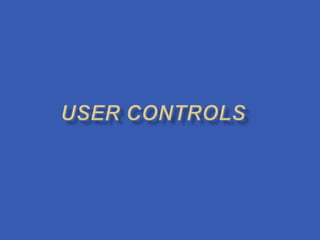 User controls | PPTX | Web Development | Internet