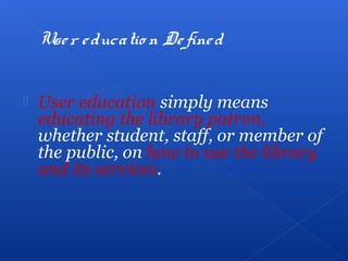 User education in Libraries | PPT