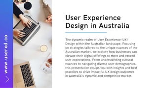 UserXD: Elevating User Experience Design in Australia | UX Solutions | PPTX