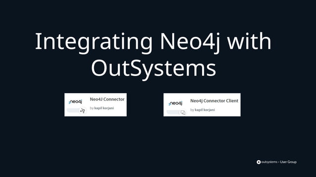 Integrating Graph-Powered Insights: Neo4j with OutSystems | PPTX