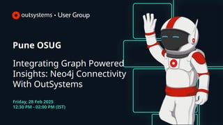 Integrating Graph-Powered Insights: Neo4j with OutSystems | PPTX