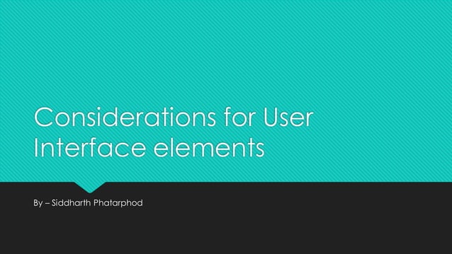 User interface elements considerations | PPT