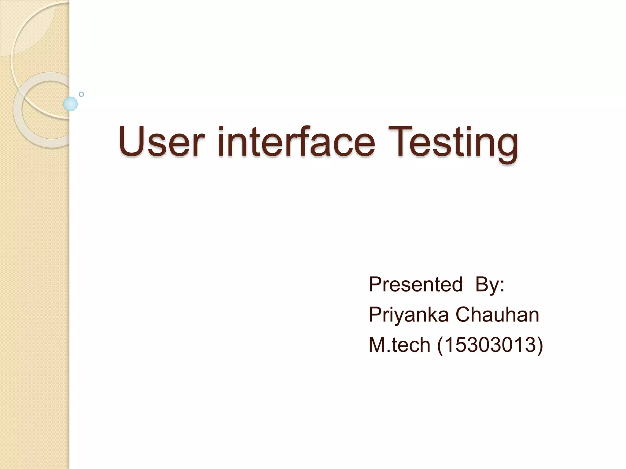 User interface testing By Priyanka Chauhan | PPTX