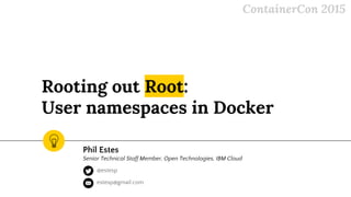 Rooting Out Root: User namespaces in Docker | PPT