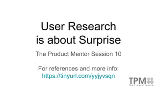 User Research is a Surprise | PPT