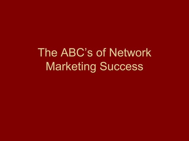 ABC's of Network Marketing Success | PPT | Marketing and Advertising | Business
