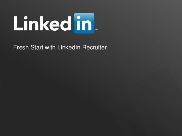Fresh Start to LinkedIn Recruiter