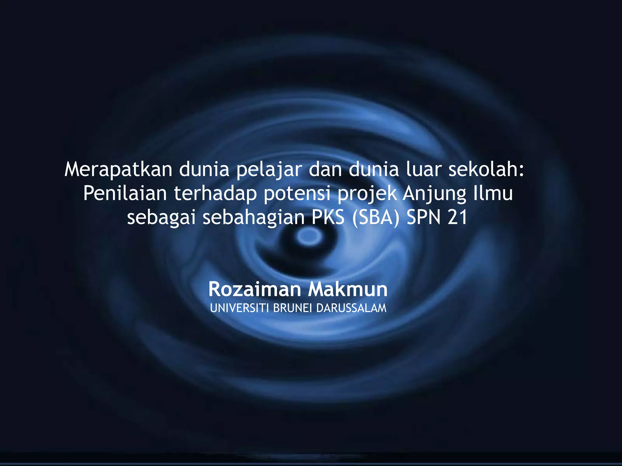 Merapatkan dunia pelajar dan dunia luar sekolah: Penilaian terhadap potensi Projek Anjung Ilmu ...