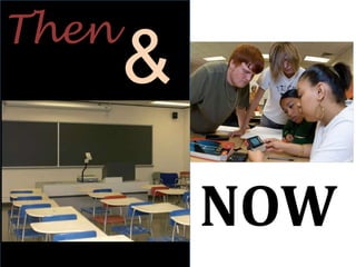 Then & Now in Classrooms | PPTX | Education